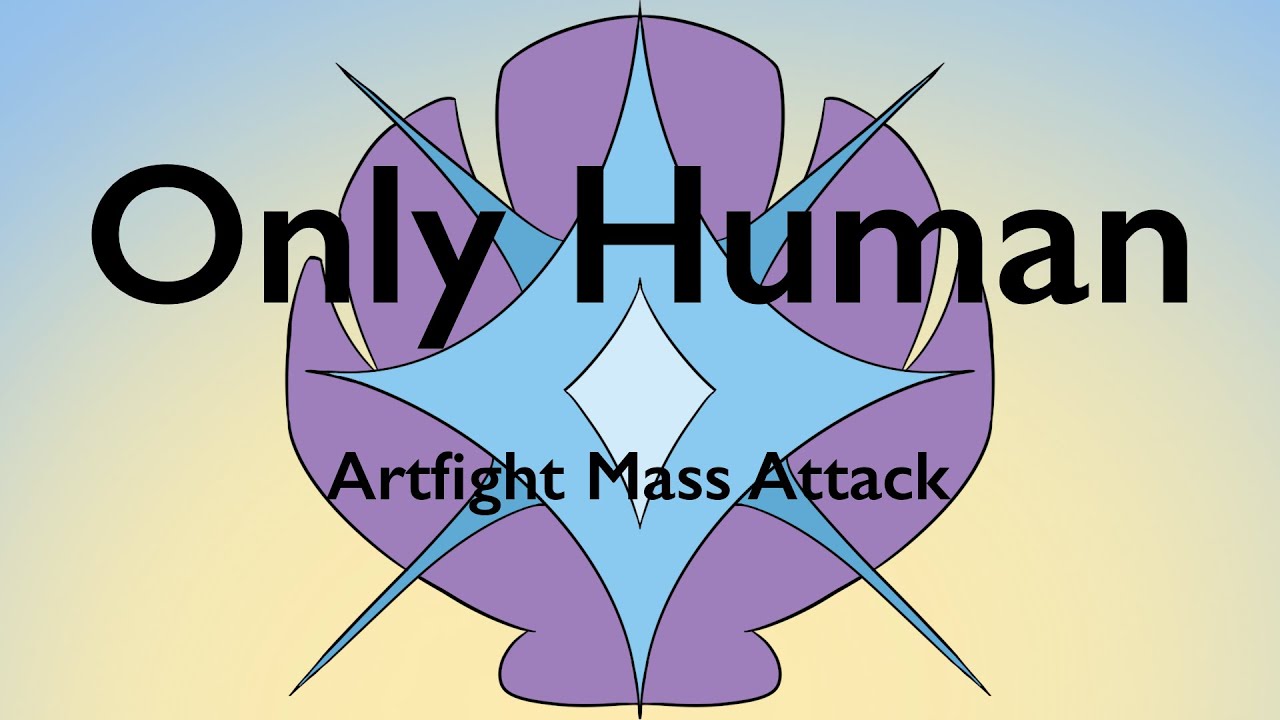 Only Human || Artfight Mass Attack - YouTube