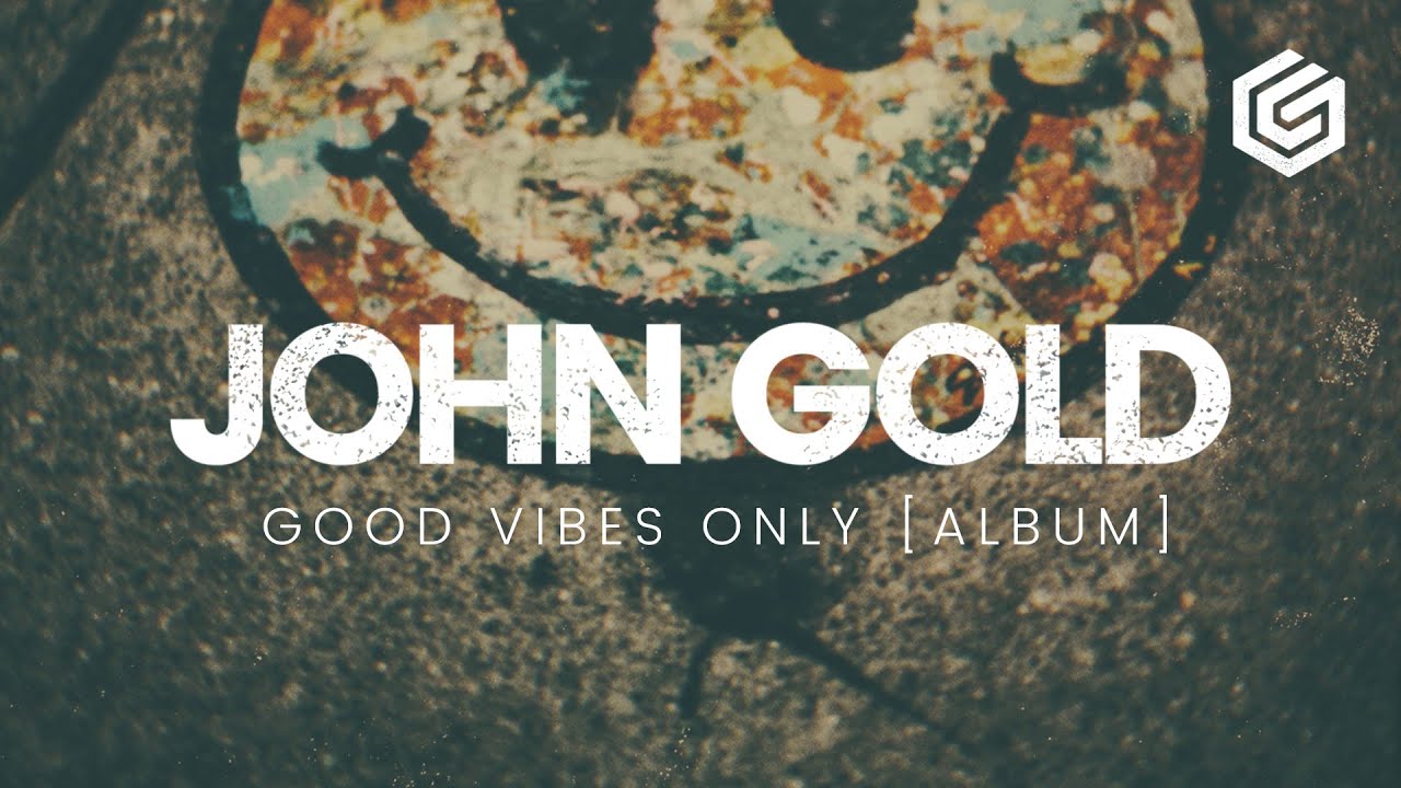 [UNRELEASED ALBUM] John Gold - Good Vibes Only (Preview) - YouTube