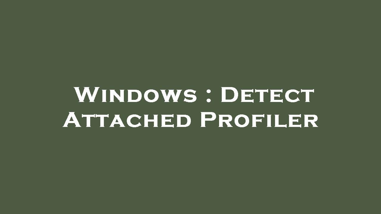 Windows : Detect Attached Profiler - YouTube