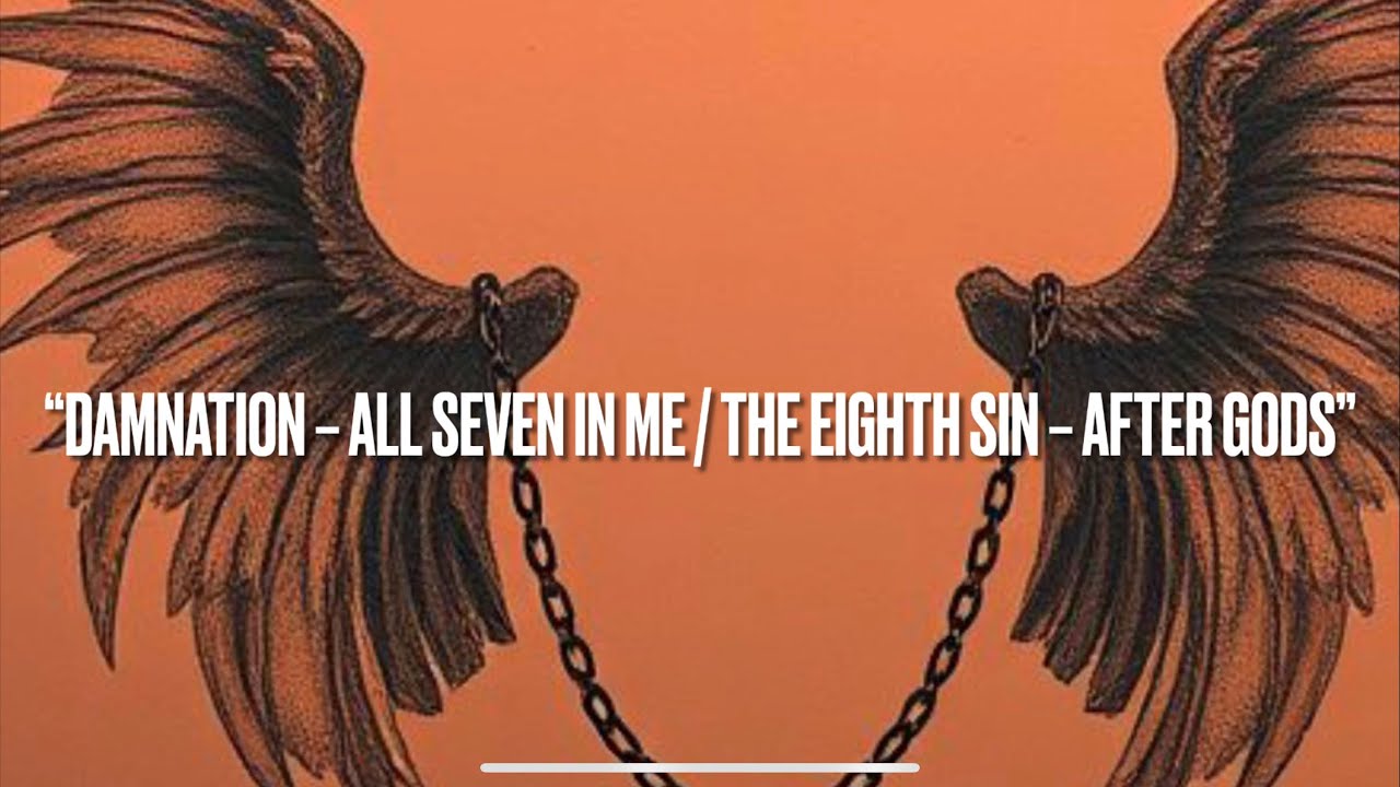 “DAMNATION – All Seven in Me / THE EIGHTH SIN – After Gods” - Question ...