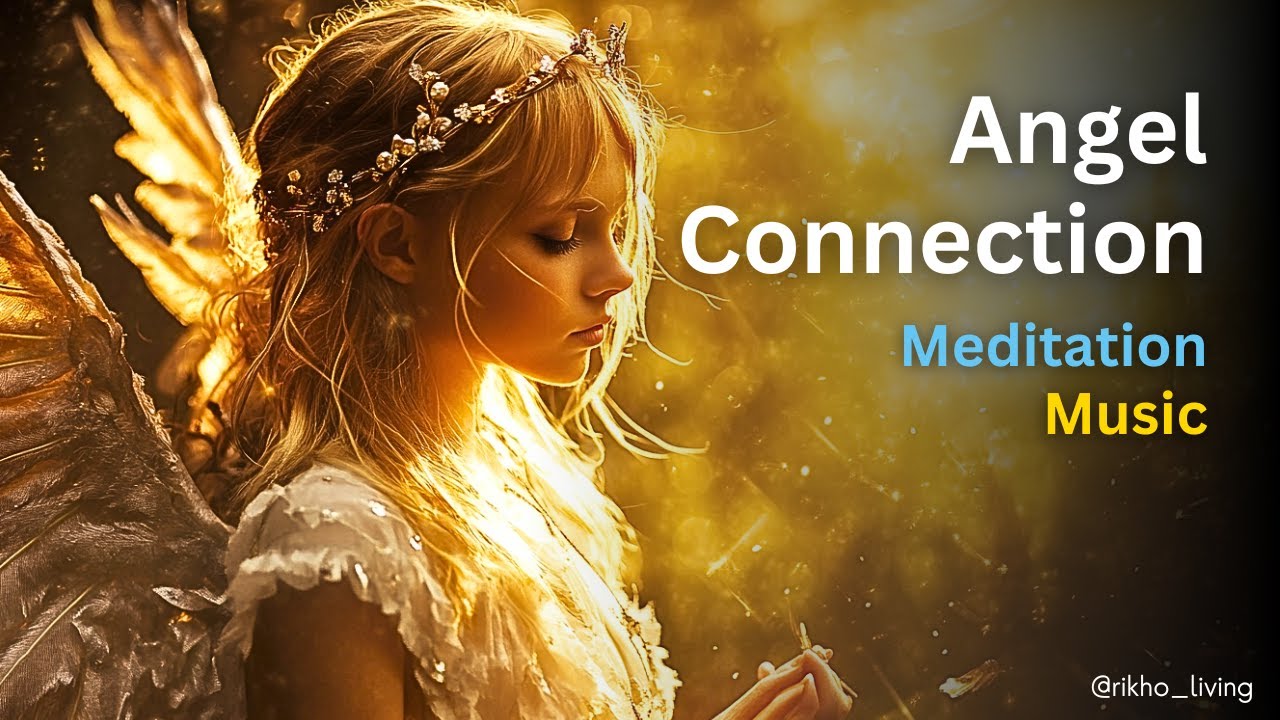Meditation Music To Connect With Angels | Angel Connection For Guidance ...