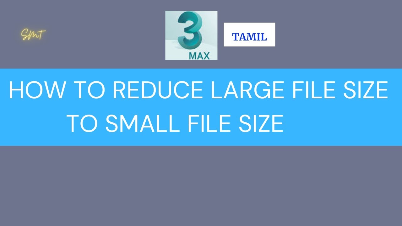 How To Reduce 3ds Max File Size 3ds Max Tamil Tutorial SMT YouTube How To Reduce 3ds Max File Size 3ds Max Tamil Tutorial SMT YouTube