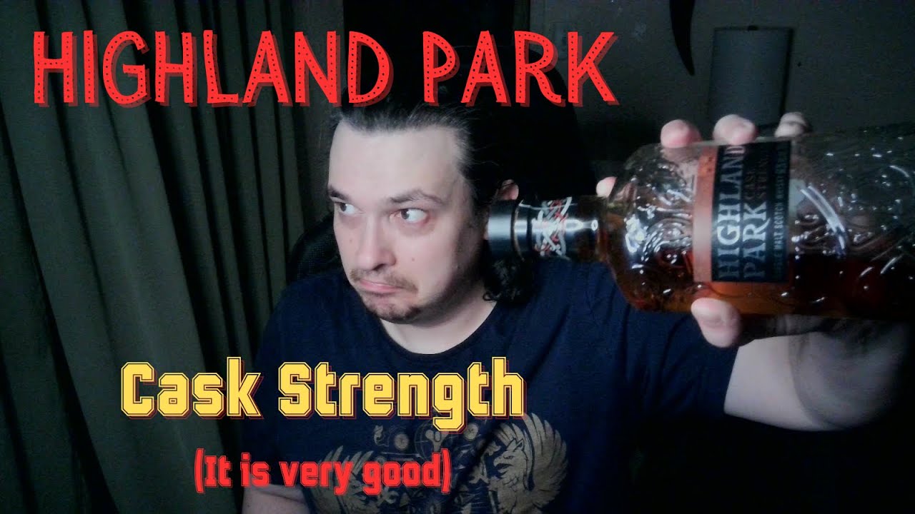 Highland Park Cask Strength Worth It YouTube