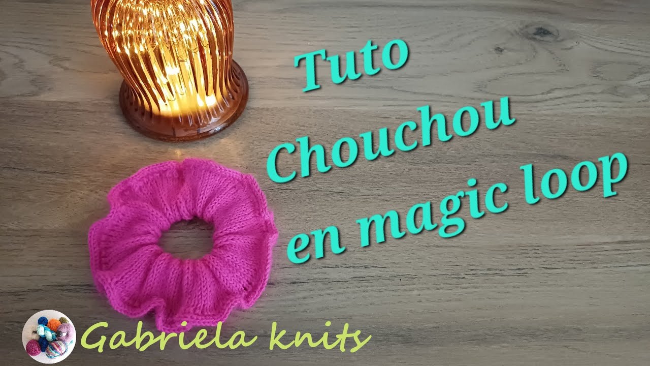 07 🧶 Chouchou en magic loop facile sans couture 🧶 Tutoriel tricot - YouTube