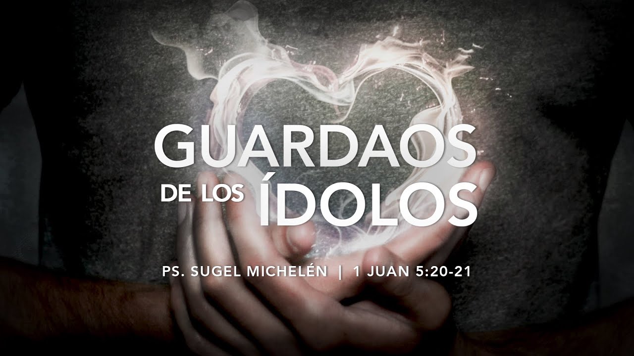 Guardaos De Los dolos 1 Juan 5 20 21 Ps Sugel Michel n YouTube guardaos-de-los-dolos-1-juan-5-20-21-ps-sugel-michel-n-youtube