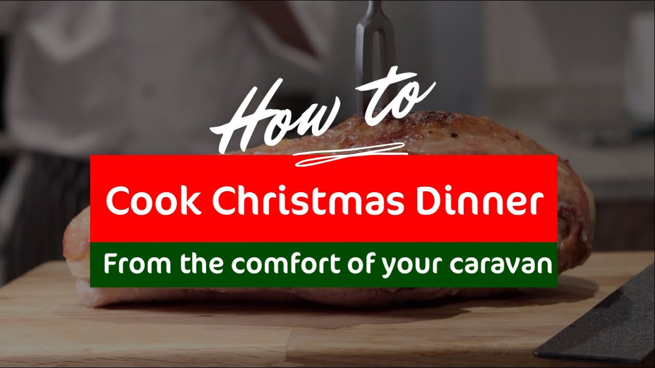 How To Cook A Christmas Dinner From The Comfort Of Your Caravan! With ...