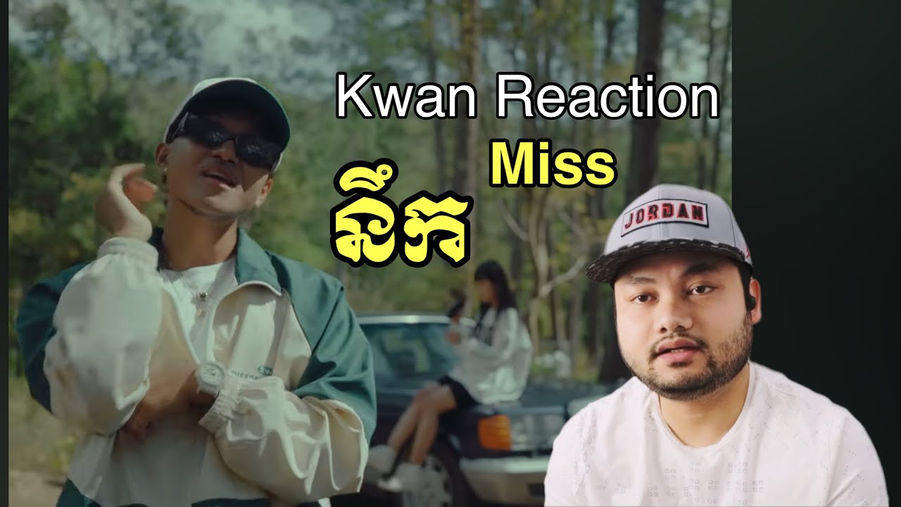 KWAN Reaction MISS (នឹក) official music video - YouTube