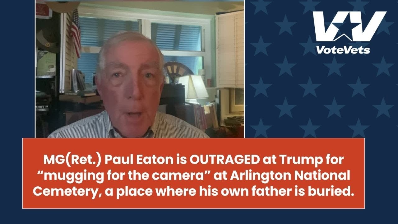 MG(Ret.) Paul Eaton is OUTRAGED at Trump for “mugging for the camera ...