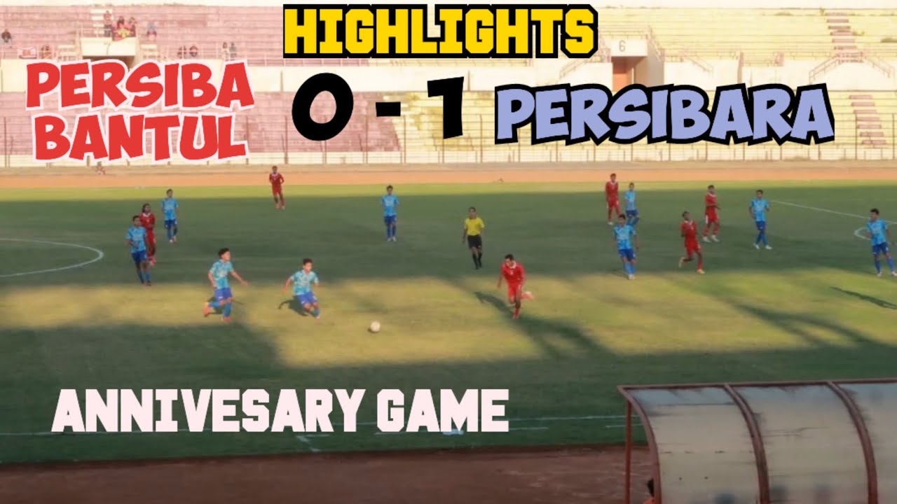 HIGHLIGHTS PERSIBA BANTUL vs PERSIBARA BANJARNEGARA - Anniversary Game ...