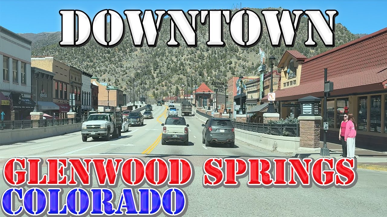 Glenwood Springs - Colorado - 4K Downtown Drive - YouTube