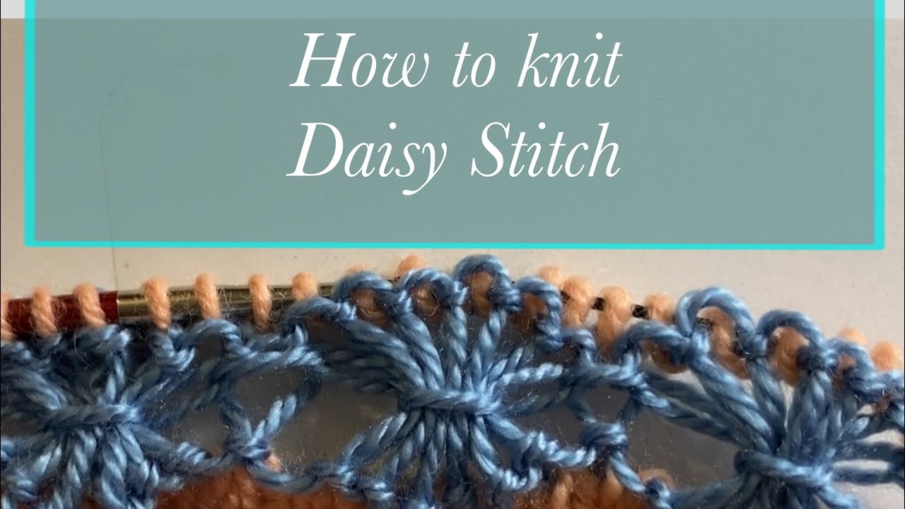 How to Knit the Daisy Stitch - YouTube