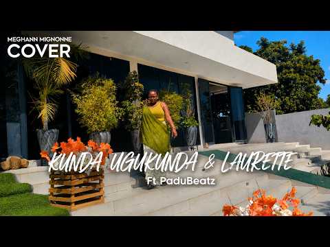 KAMALIZA - KUNDA UGUKUNDA & LAURETTE  (MEGHANN Mignonne  Cover)Prod PADUBEATZ