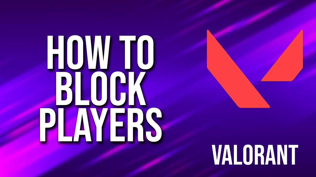 How To Block Players Valorant Tutorial - YouTube