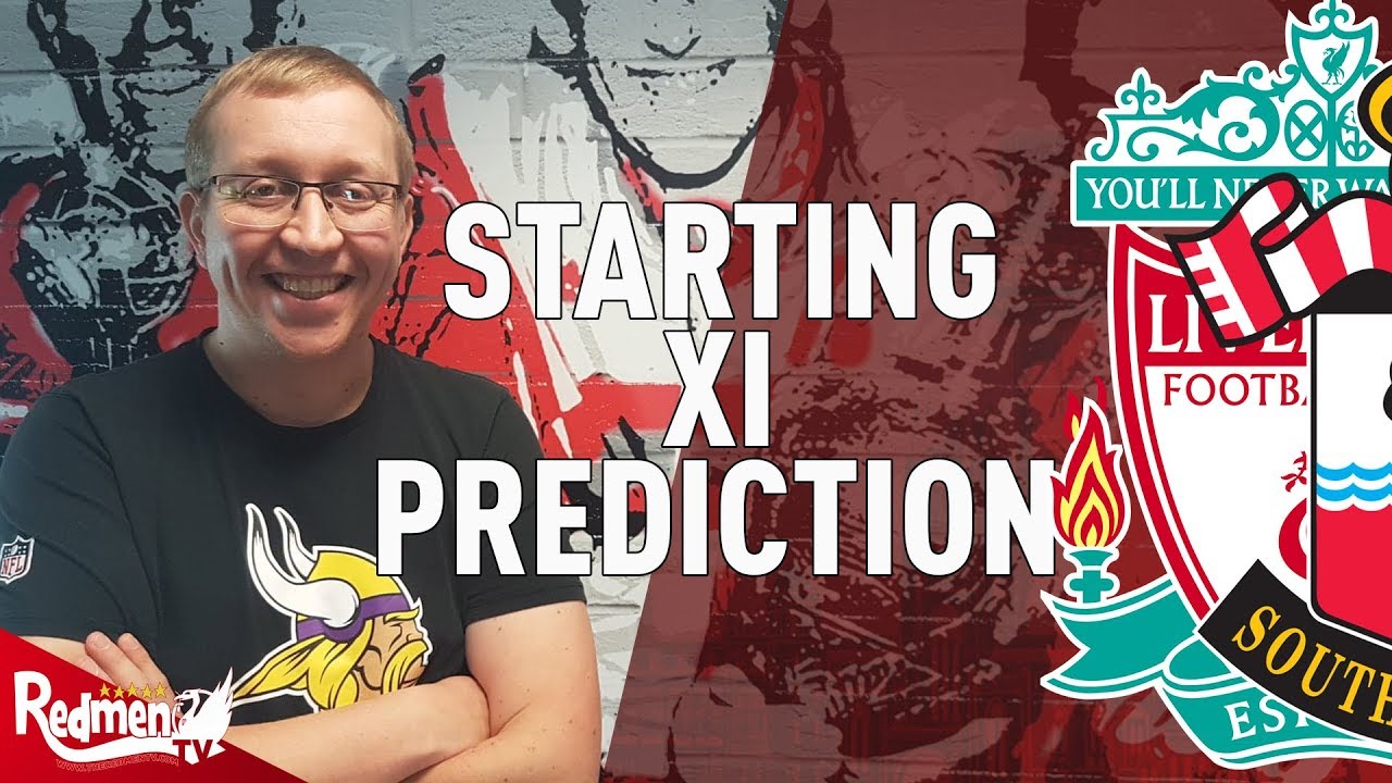 Liverpool V Southampton Starting Xi Prediction Live Youtube