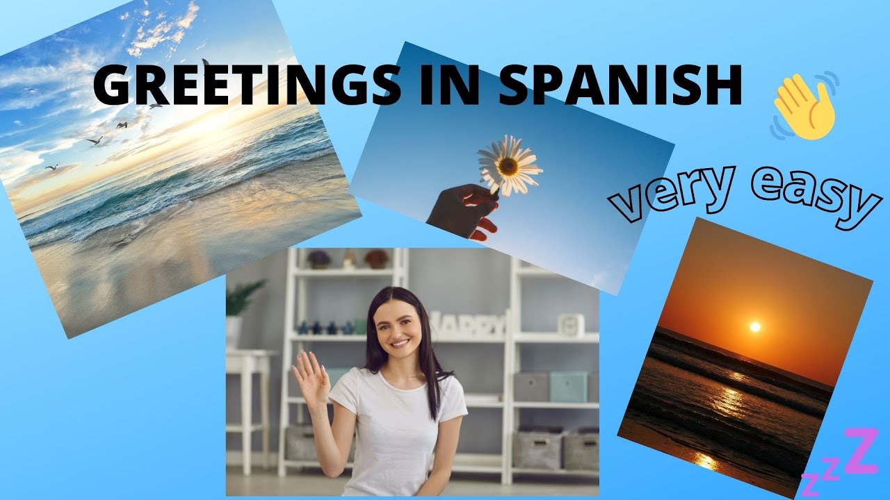 GREETINGS IN SPANISH (Pronunciation and traslation), ¡¡¡¡basic and so ...