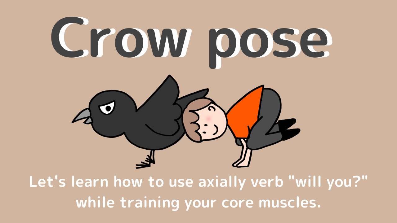 Crow pose: Let's learn how to use axially verb "Will you?" while ...
