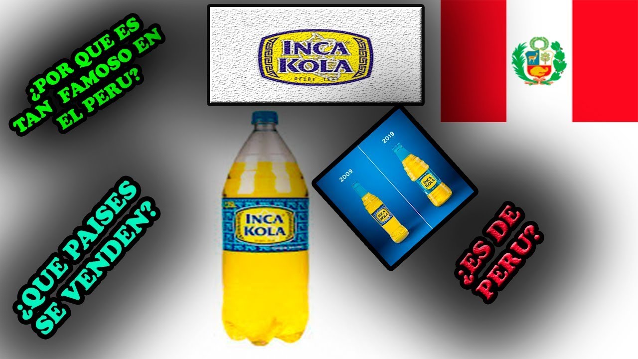 ¿POR LA INKA KOLA ES TAN FAMOSA EN PERU? ¿EN QUE PAISES SE VENDE ...