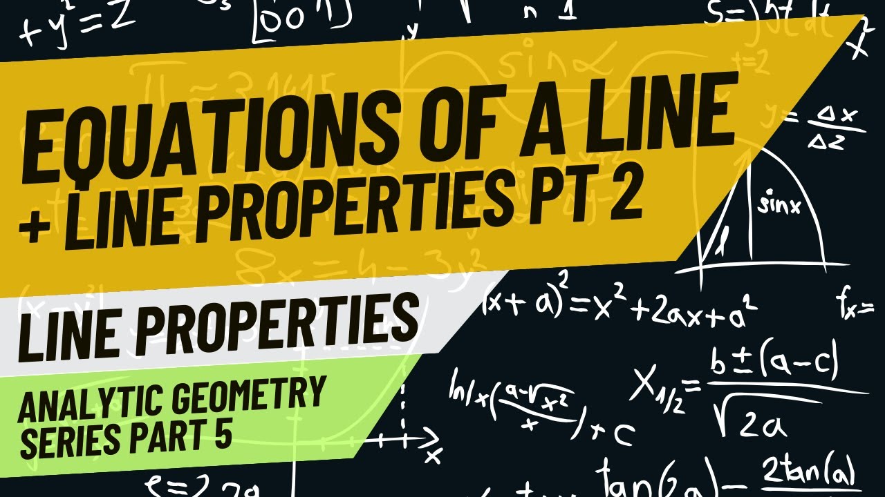 Equations of a Line (Analytic Geometry Series Part 5 with ...