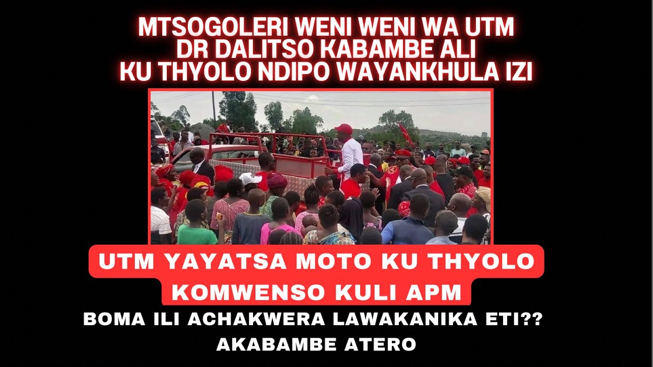 MTSOGOLERI WENI WENI WA CHIPANI CHA UTM DR DALITSO KABAMBE ALI KU ...