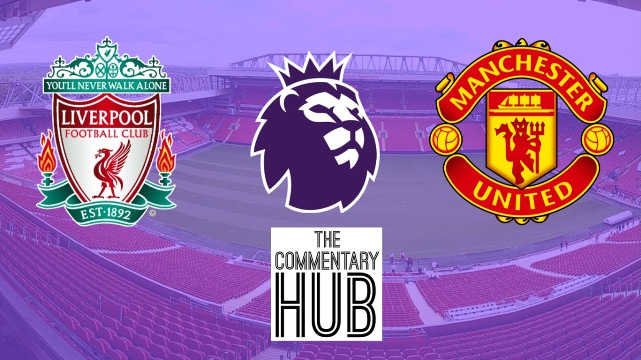 Premier League Live Liverpool V Manchester United Alternative Audio