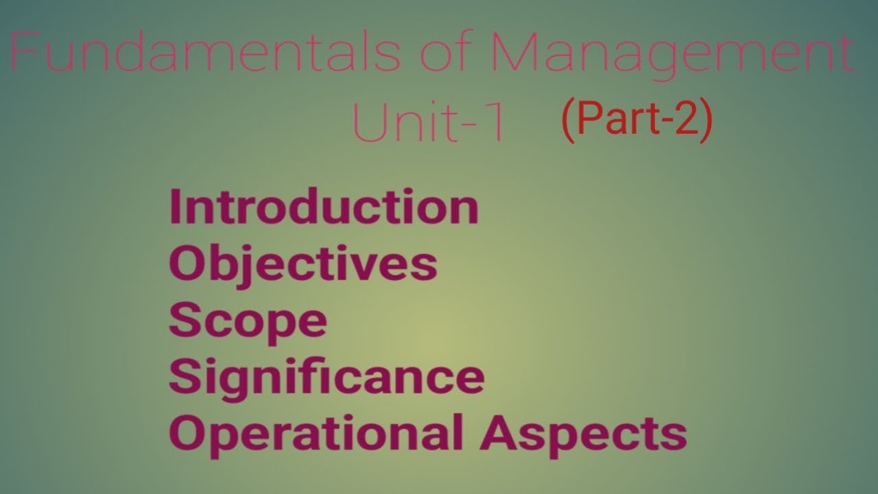 Fundamentals of Management|Unit-1|Part-2| Objective|Scope|Significance ...