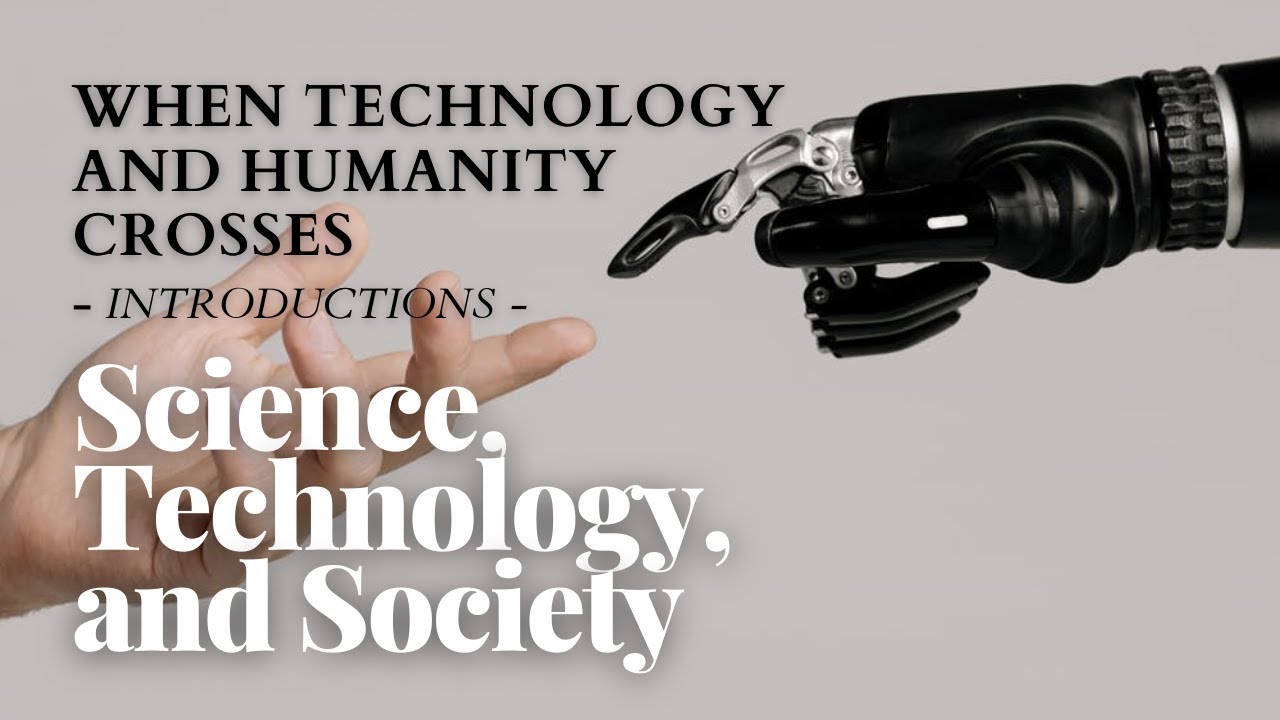 Science, Technology, and Society 12 - When Technology and Humanity ...