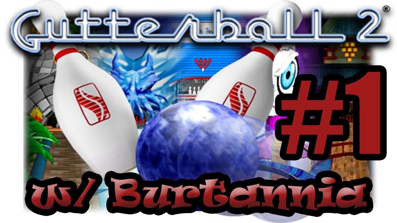 Burtannia Plays "Gutterball 2" - #1 - YouTube