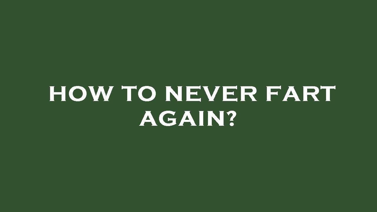 How to never fart again? - YouTube