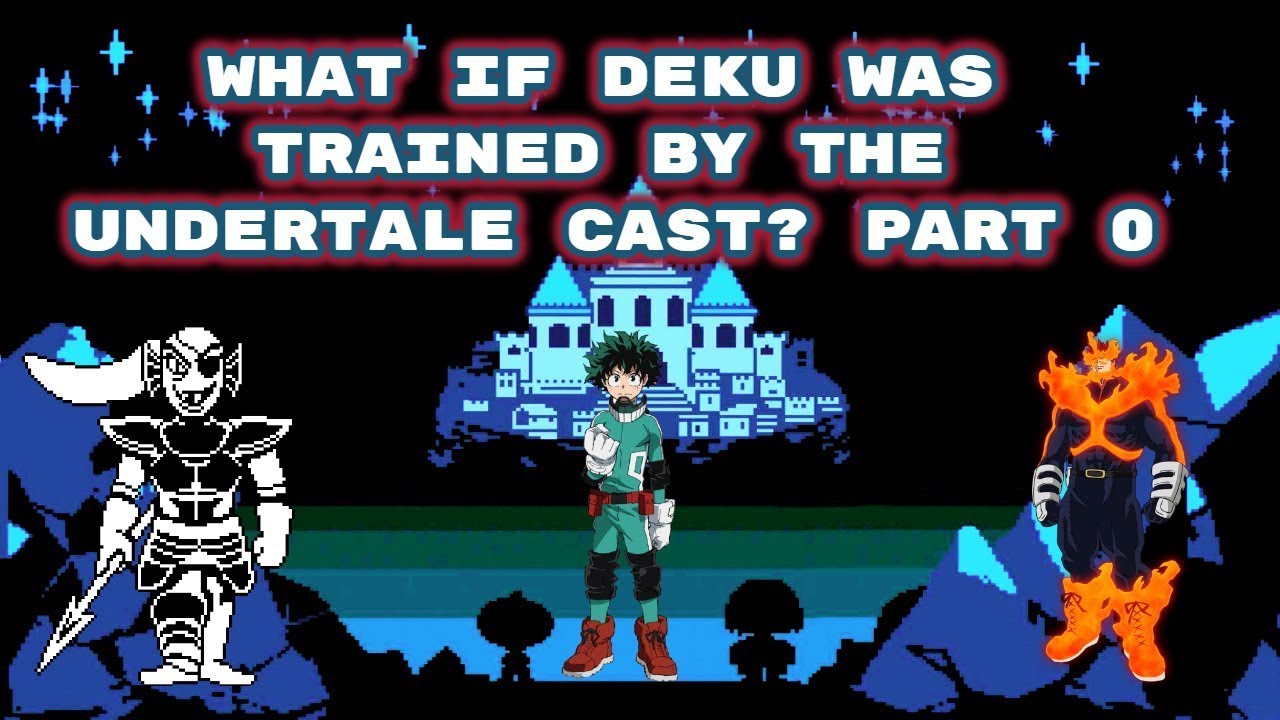 What if Deku was trained by the Undertale Cast | Part 0 | - YouTube