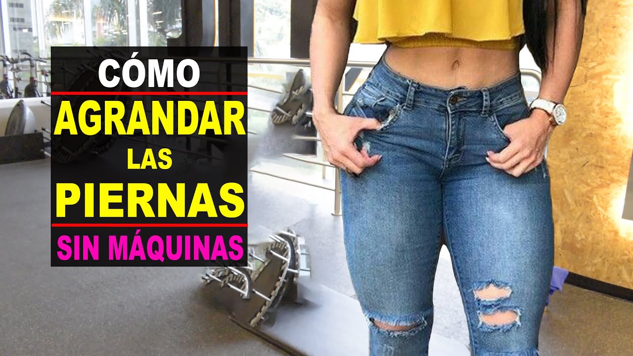 Cómo "AGRANDAR LAS PIERNAS" CON EJERCICIOS CASEROS (Rutina para piernas delgadas) Adryán ...