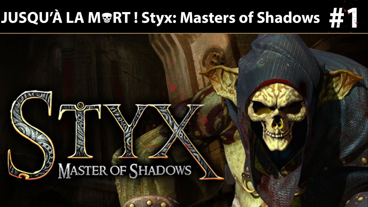Jusqu'à la mort ! Styx Master of Shadows #1 - YouTube