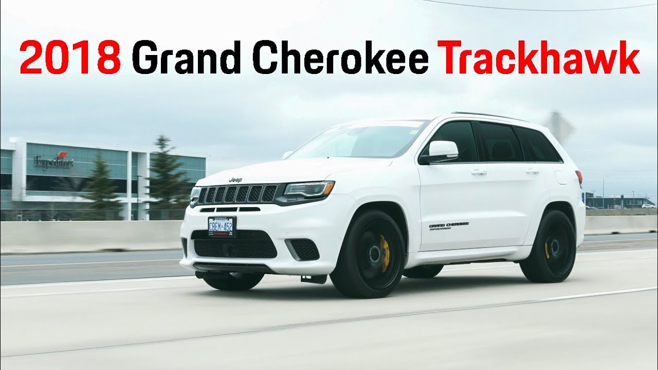 2018 Grand Cherokee Trackhawk Review - Move over, get out of my way ...