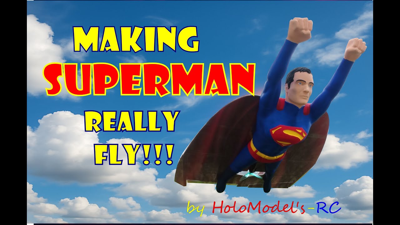 Journey to make SUPERMAN FLY FOR REAL!! Extended Version #3DPrint #rc ...