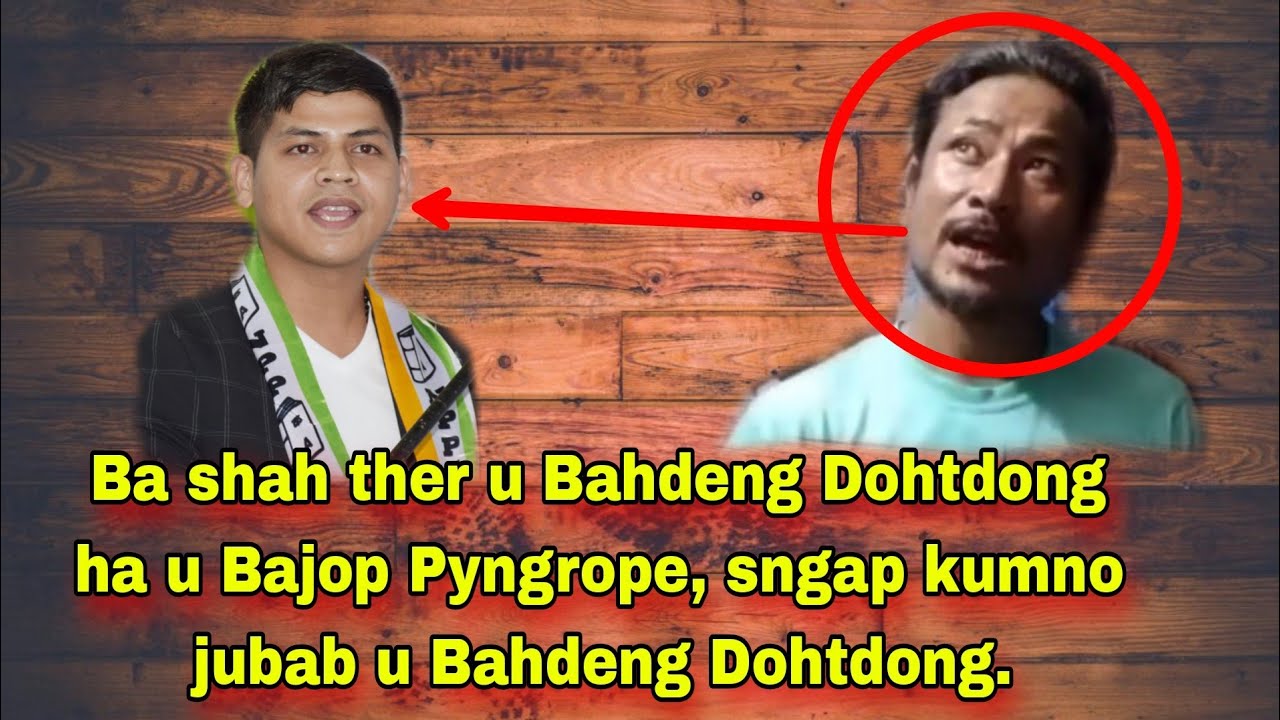 Hadien ba syllad u Bajop Pyngrope ïa u Bahdeng Dohtdong, Peit jubab u ...