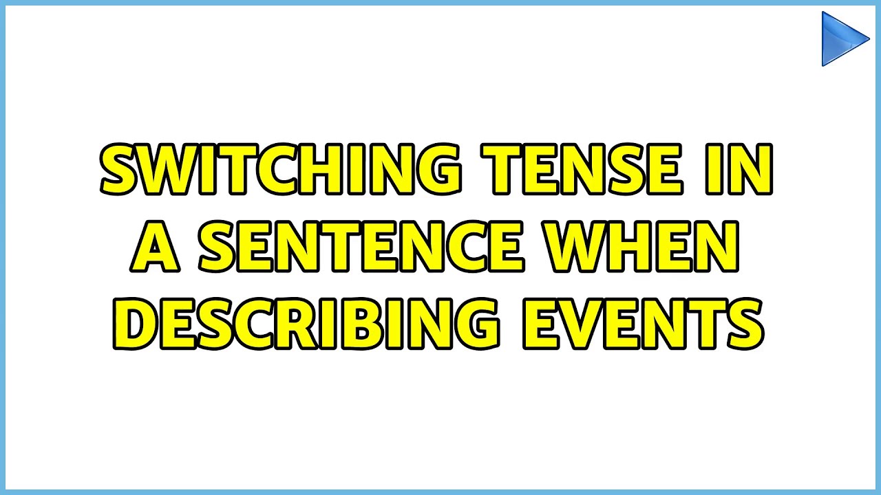 Switching tense in a sentence when describing events - YouTube
