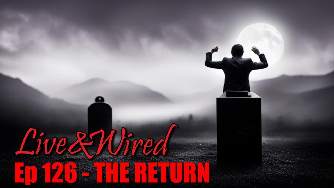 Live & Wired Ep 126: THE RETURN - YouTube