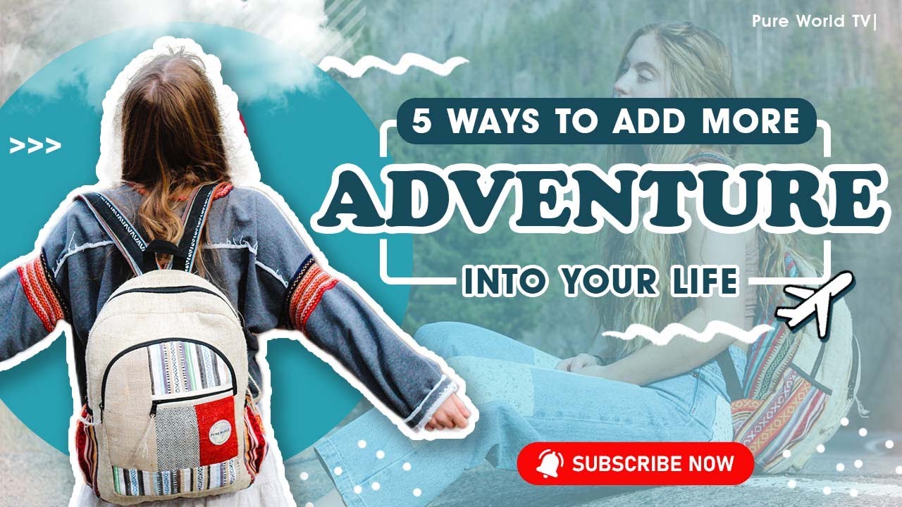 5 Ways to Add More Adventure into your Life! - YouTube