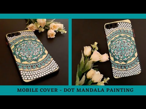 DIY Mobile Cover | Dot Mandala Painting on Mobile Cover| Leisure Space ...