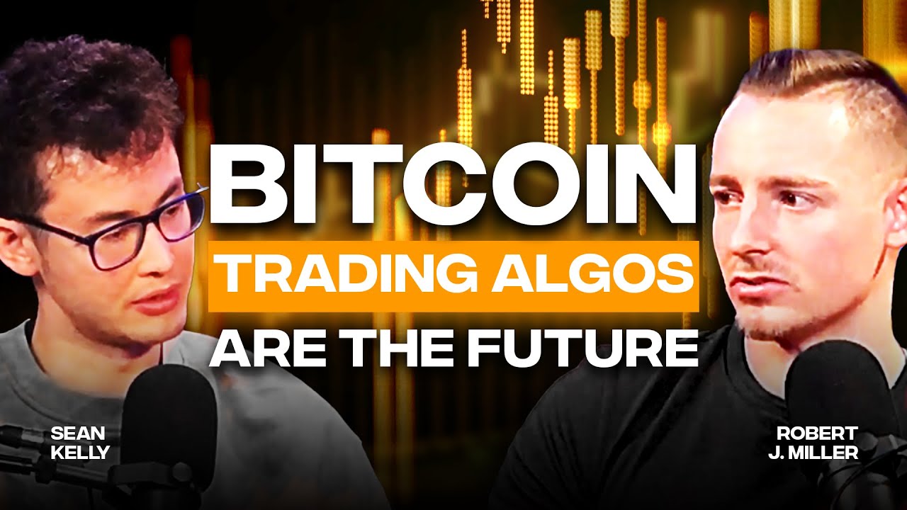 The Future of Bitcoin Trading with Algos - Sean Kelly Interview Robert ...