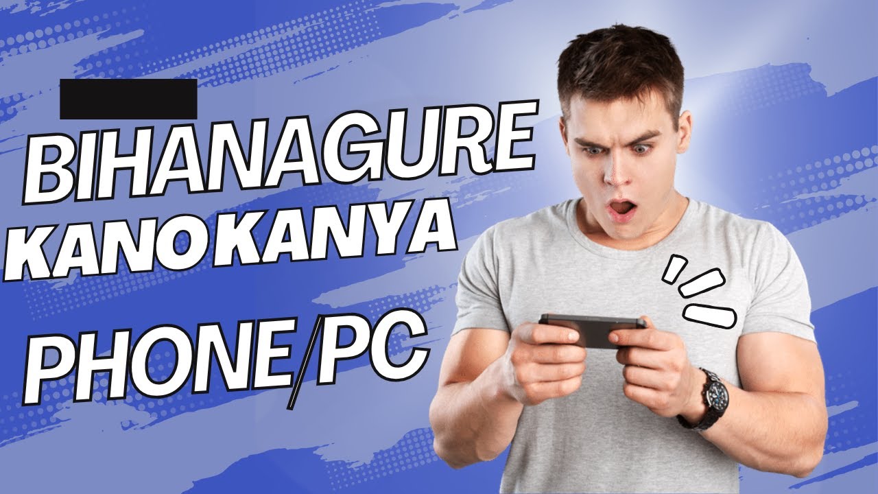 HANAGURA BINO BINTU KANO KANYA KUBWIBANGA RYAWE RYA PHONE/PC - YouTube