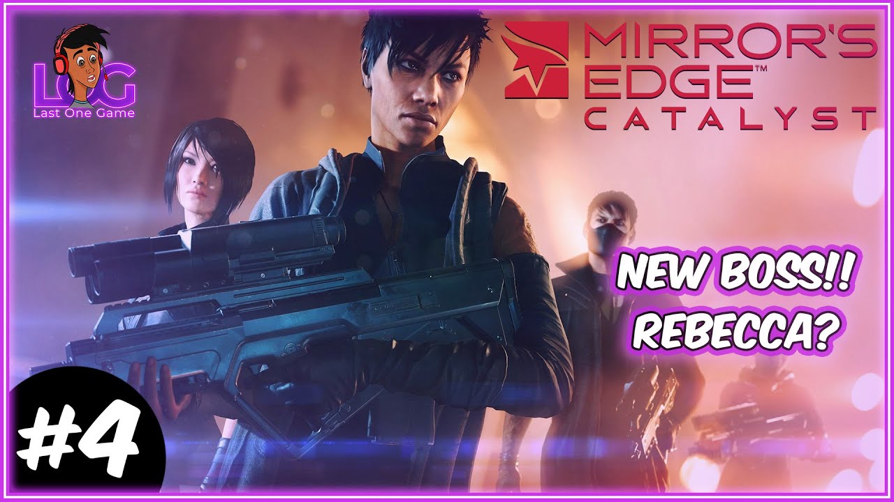 🔴 New Boss! Rebecca? | Mirror's Edge Catalyst Gameplay - Part 4 | 2K ...