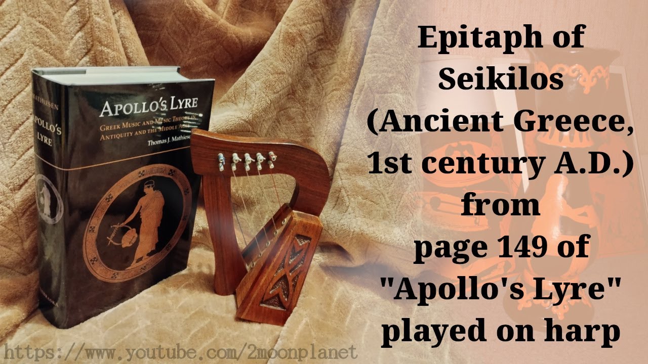 Epitaph of Seikilos (Ancient Greek music) from "Apollo's Lyre" page 149 - played on lever harp ...
