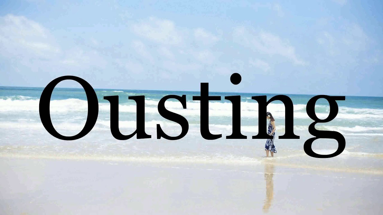How To Pronounce Ousting🌈🌈🌈🌈🌈🌈Pronunciation Of Ousting - YouTube