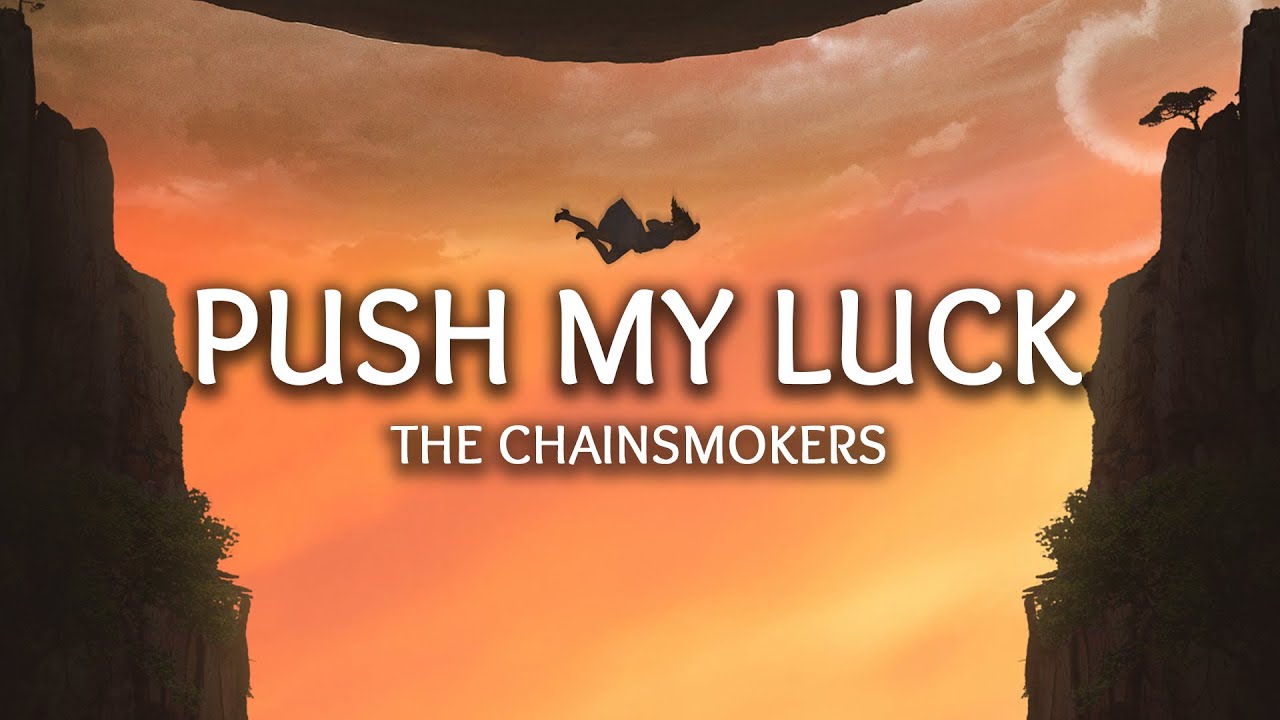 The Chainsmokers Push My Luck Lyrics YouTube the-chainsmokers-push-my-luck-lyrics-youtube
