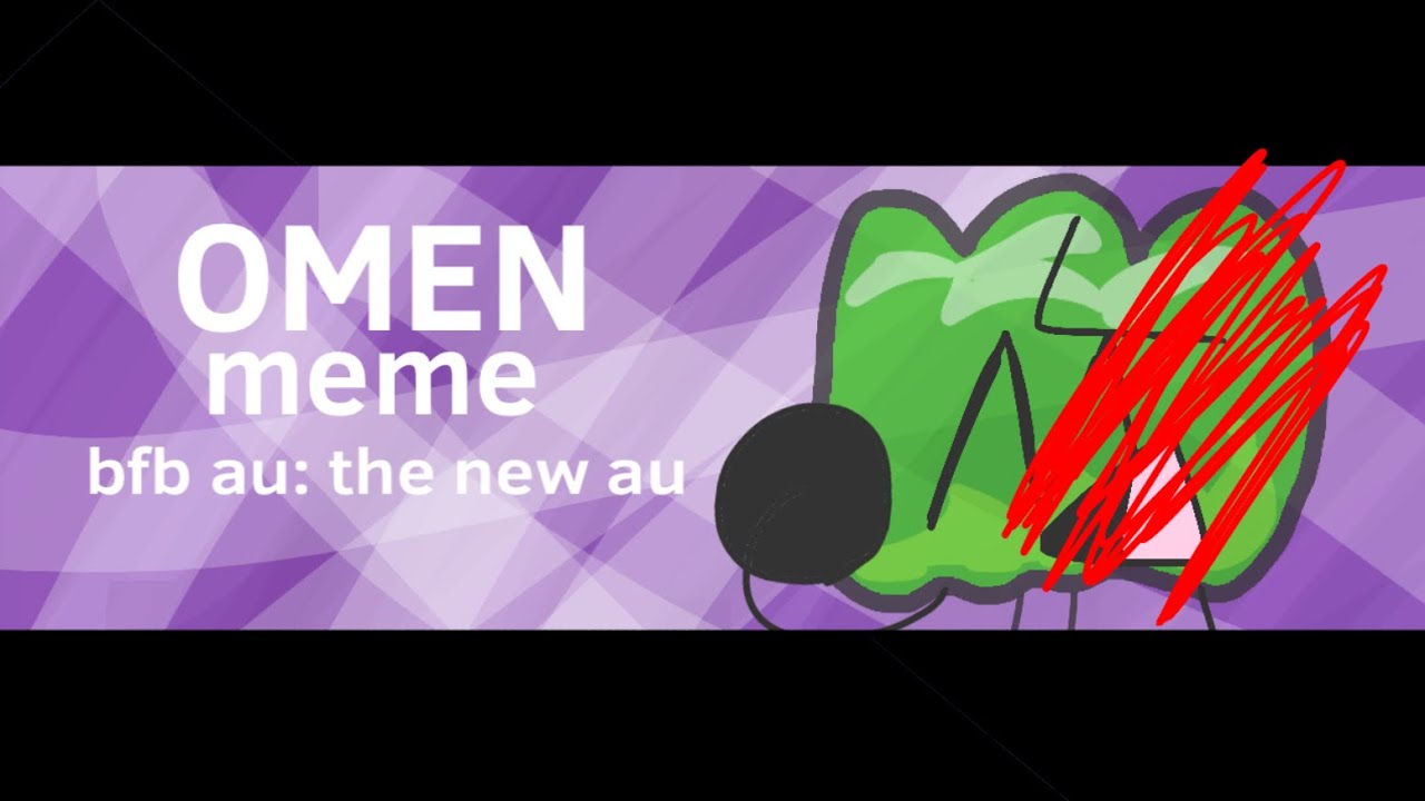 (DEATH(?), BLOOD, AND SCAR WARNING) OMEN || meme (bfb au: the new au ...