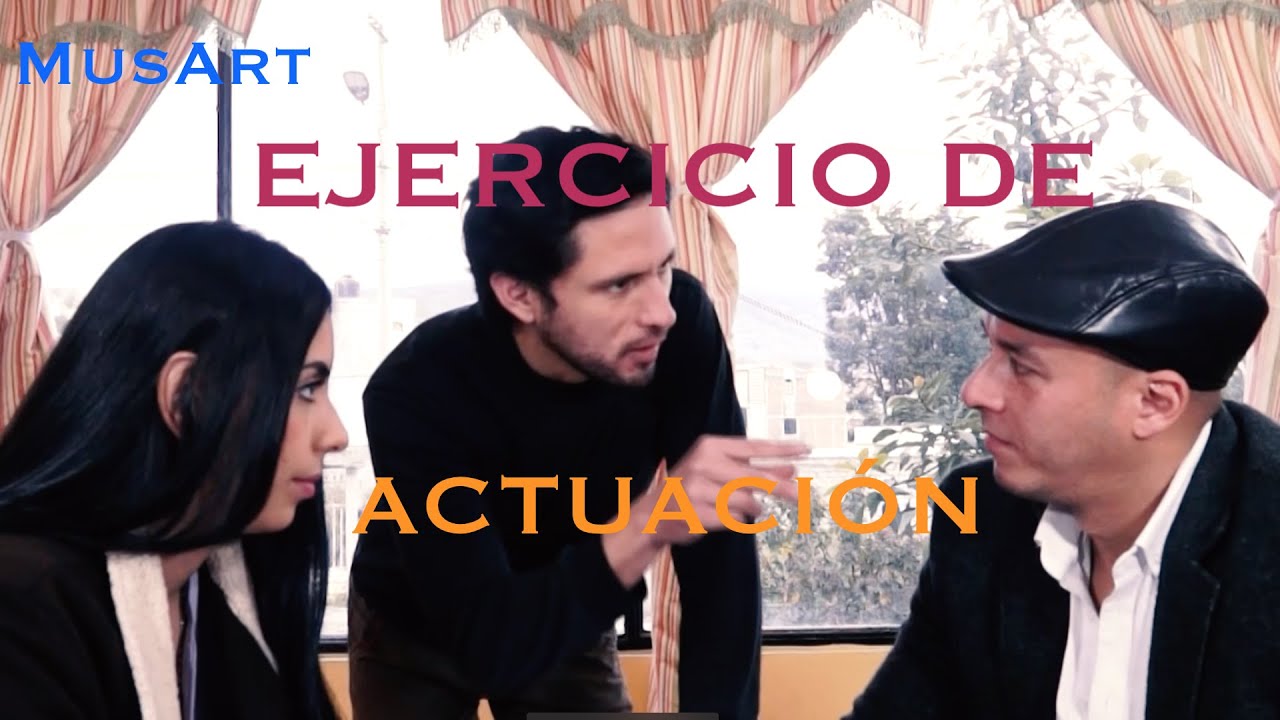 Ejercicio de Actuación MusArt Academia - YouTube