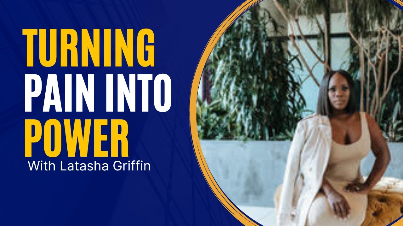 How to Turn Pain Into Power with Latisha Griffin - YouTube