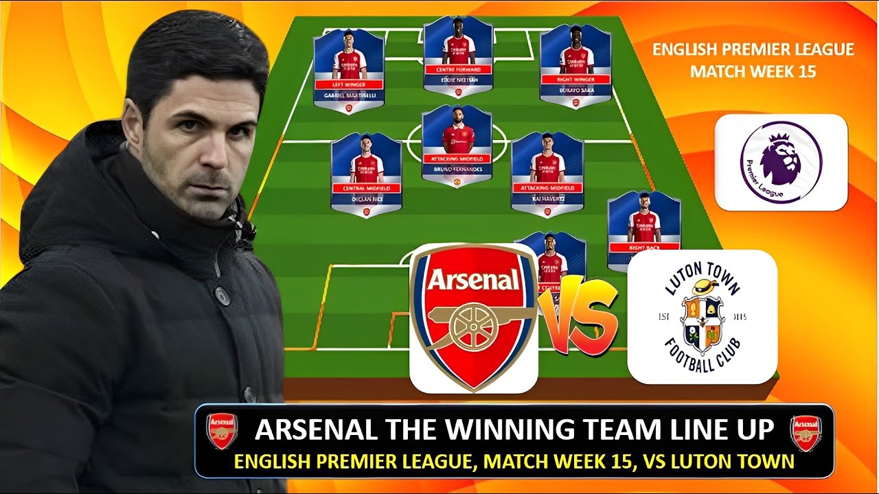 WINNING TEAM OF ARSENAL IN EPL MATCH WEEK 15 2023/2024 ~ VS LUTON TOWN ...