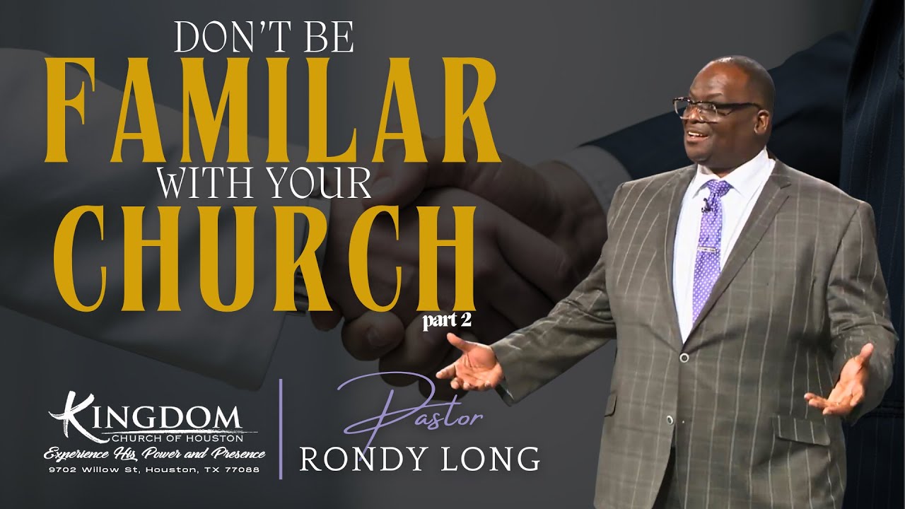 Don't Be Familiar With Your Church pt. 2 | Pastor Rondy Long - YouTube