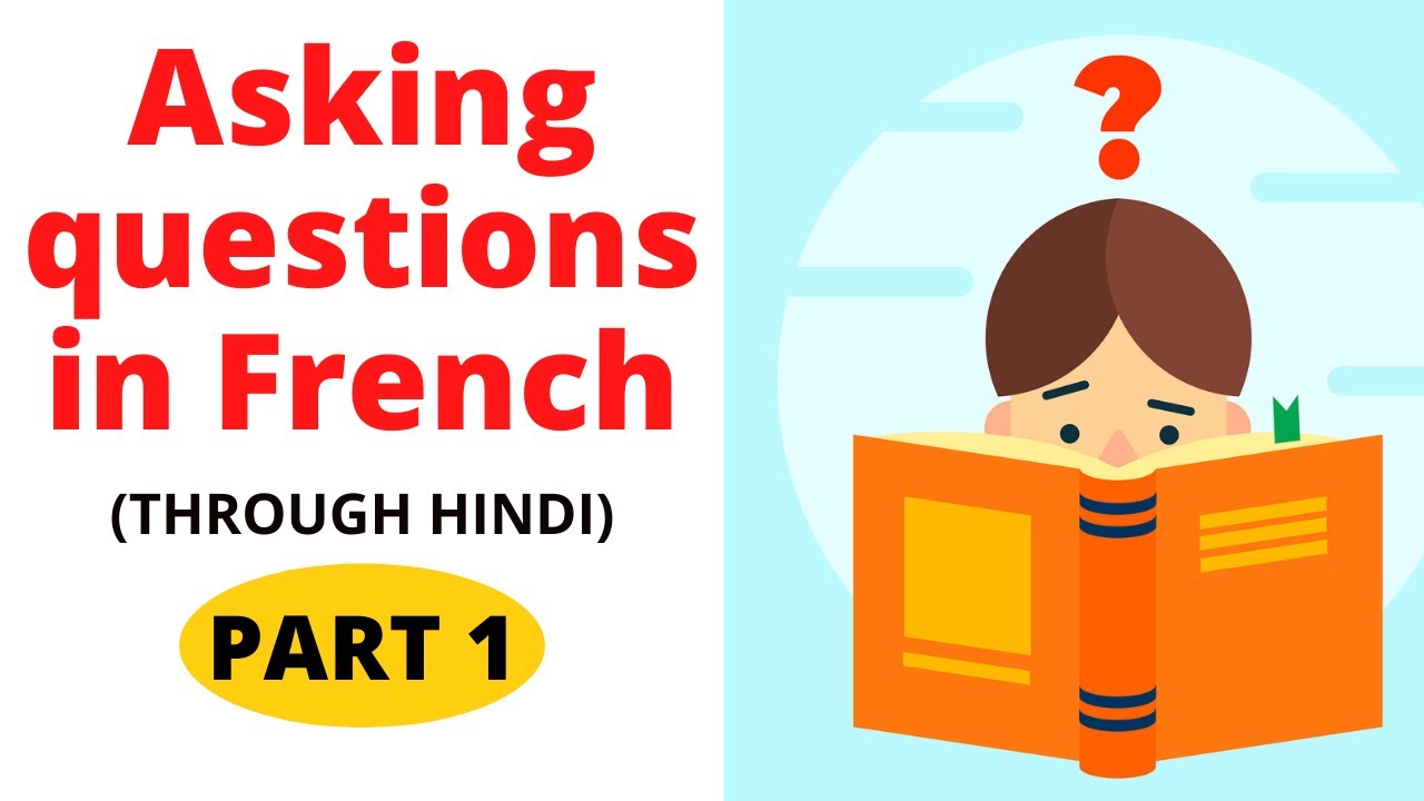 How to ask 𝗬𝗘𝗦/𝗡𝗢 𝗾𝘂𝗲𝘀𝘁𝗶𝗼𝗻𝘀 in French: Part 1 (हिंदी में ) - YouTube